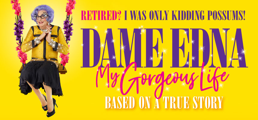 Dame Edna My Beautiful Life - Hello Perth