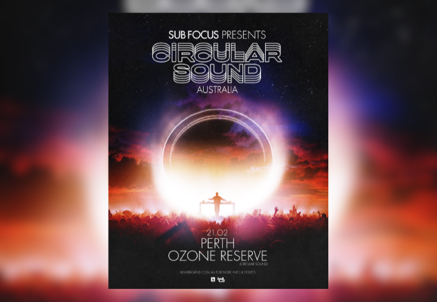 Higher Grnd: Sub Focus Circular Sound Australia - Hello Perth